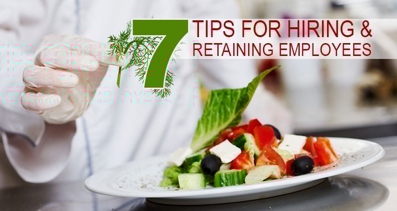 7 Tips for Hiring & Retaining Food Service Employees